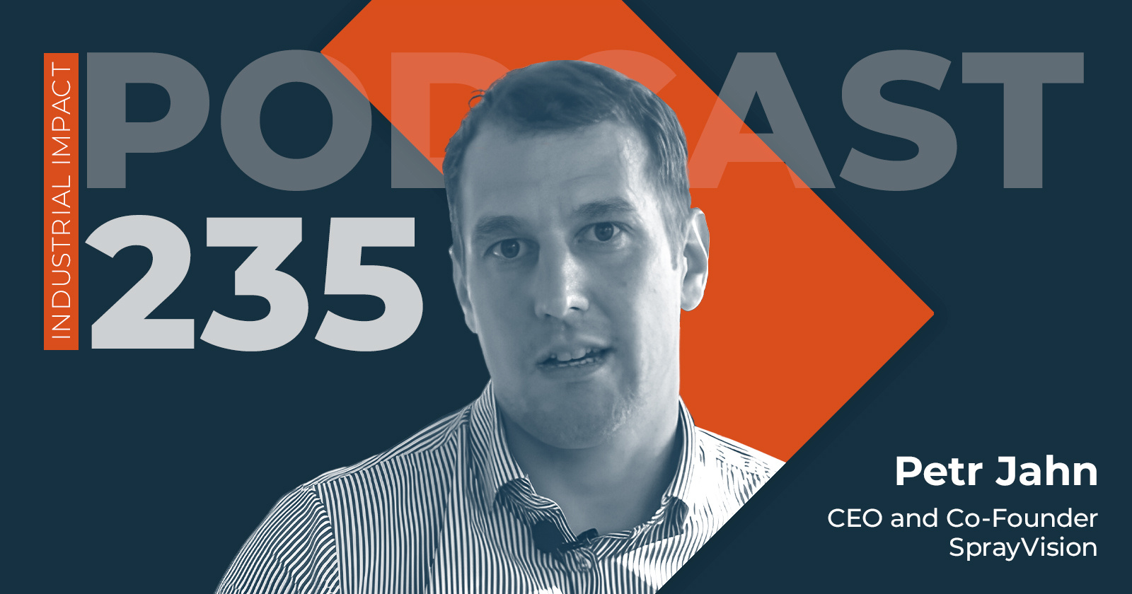 Petr Jahn | SprayVision | Industrial Impact Podcast | Momenta